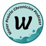 Water Prairie Chronicles Podcast - New Episodes Every Week!